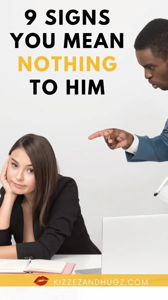 9 Signs You Mean Nothing To Him - KIZZES & HUGZ