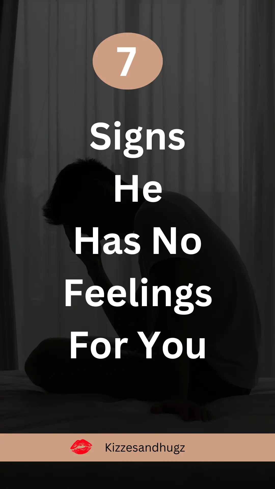 7 Signs He Has No Feelings For You - KIZZES & HUGZ